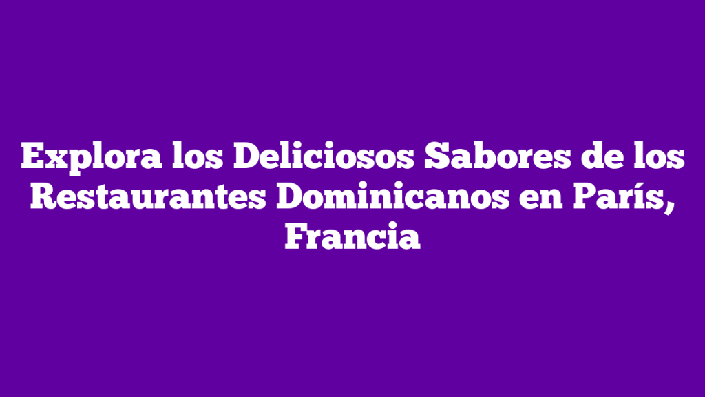 ᐈ Explora los Deliciosos Sabores de los Restaurantes Dominicanos en ...