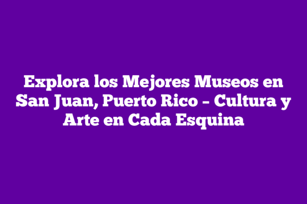 ᐈ Explora los Mejores Museos en San Juan, Puerto Rico - Cultura y Arte ...