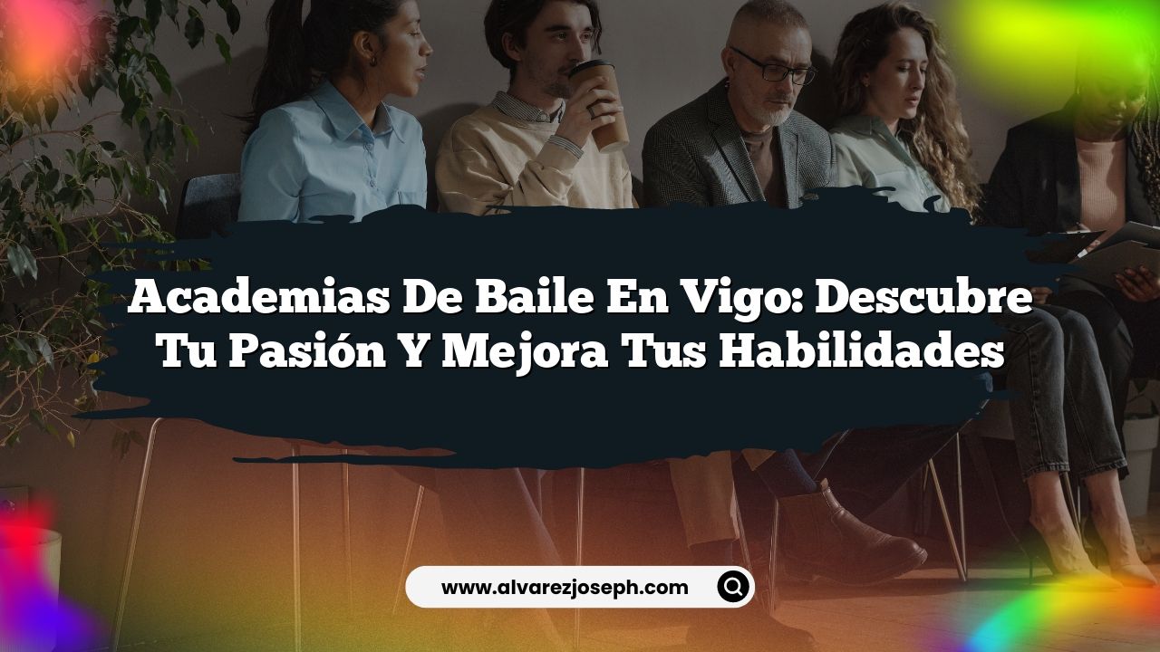 Academias de Baile en Vigo: Descubre Tu Pasión y Mejora tus Habilidades