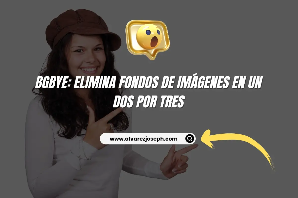 BGBye: Elimina Fondos de Imágenes en un Dos por Tres