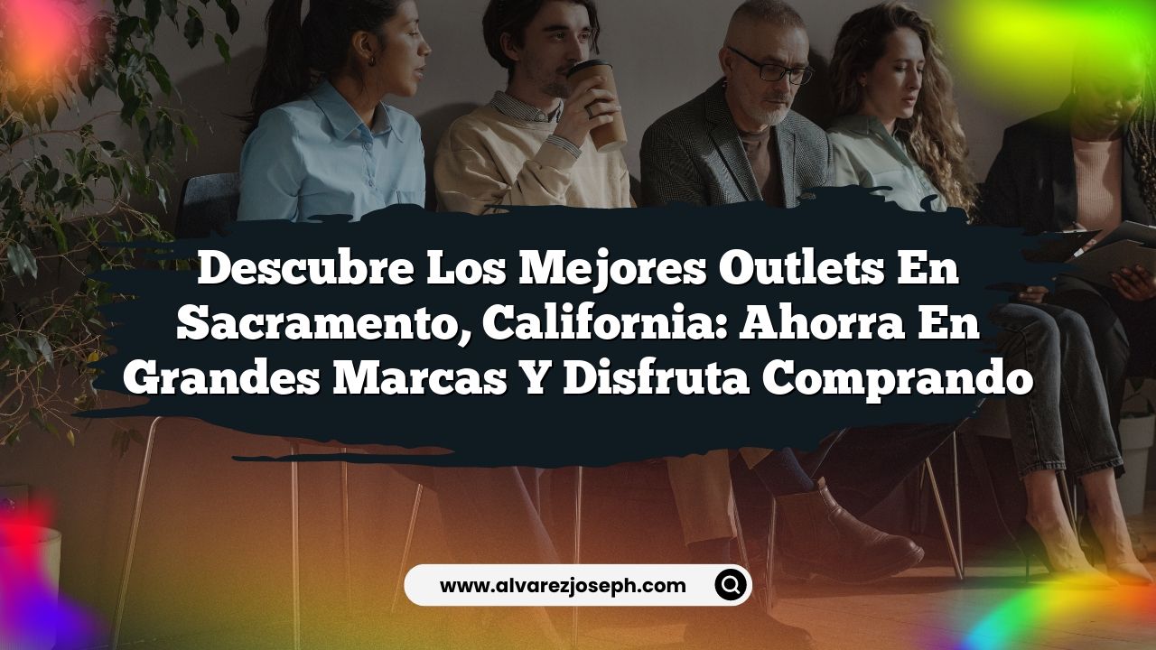 Descubre los Mejores Outlets en Sacramento, California: Ahorra en ...