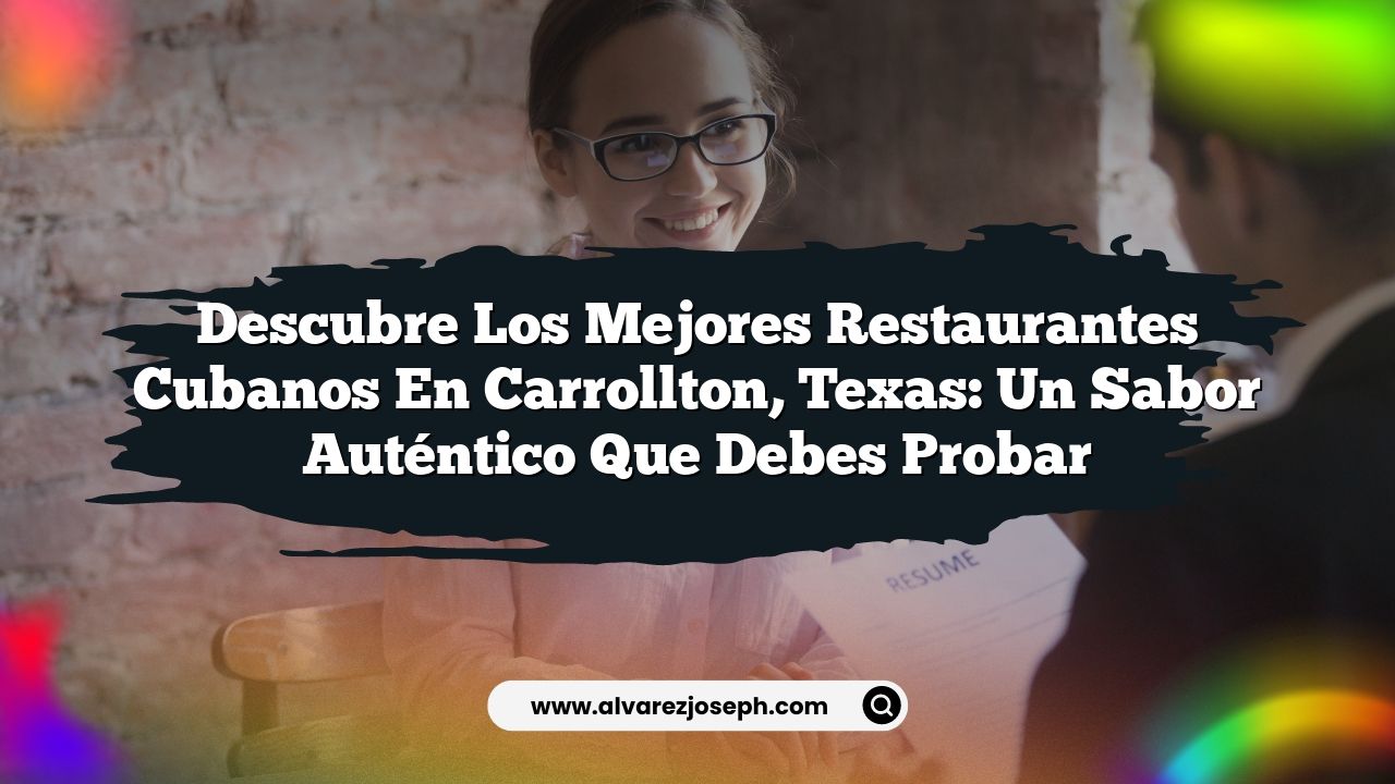 Descubre los Mejores Restaurantes Cubanos en Carrollton, Texas: Un ...