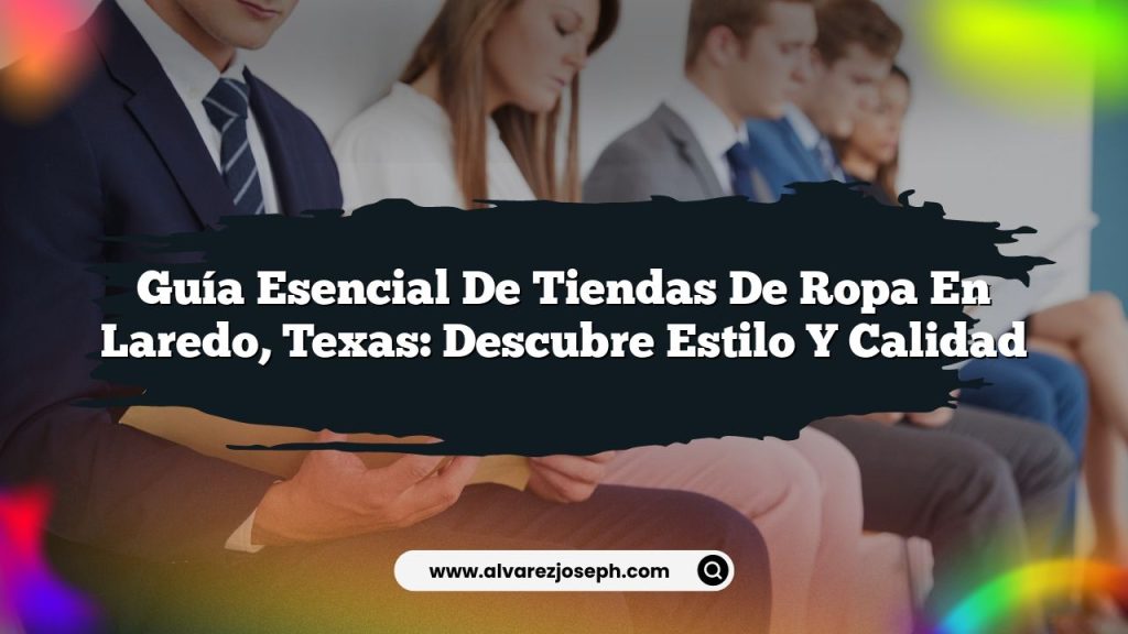 Guía Esencial de Tiendas de Ropa en Laredo, Texas: Descubre Estilo y ...