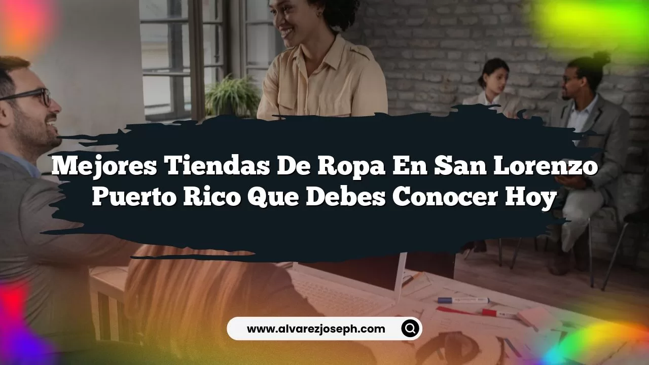Mejores Tiendas De Ropa En San Lorenzo Puerto Rico Que Debes Conocer Hoy