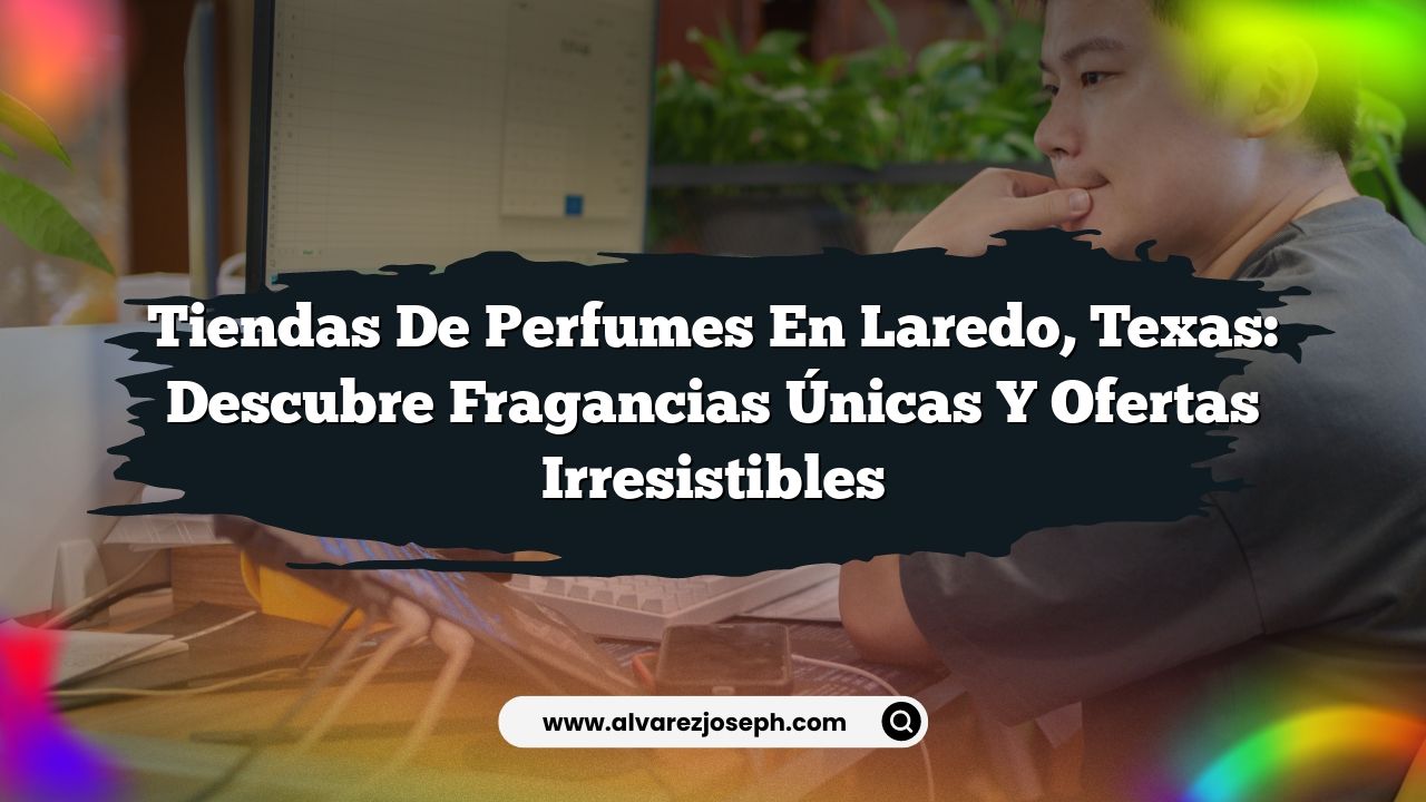 Tiendas de Perfumes en Laredo, Texas: Descubre Fragancias Únicas y ...