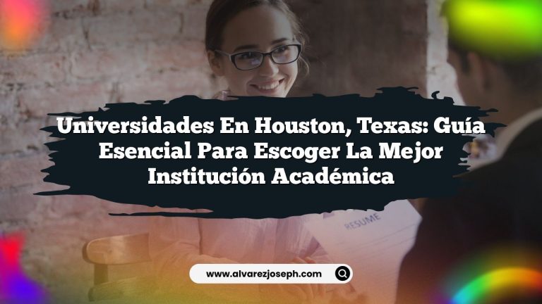 Universidades en Houston, Texas: Guía Esencial para Escoger la Mejor ...