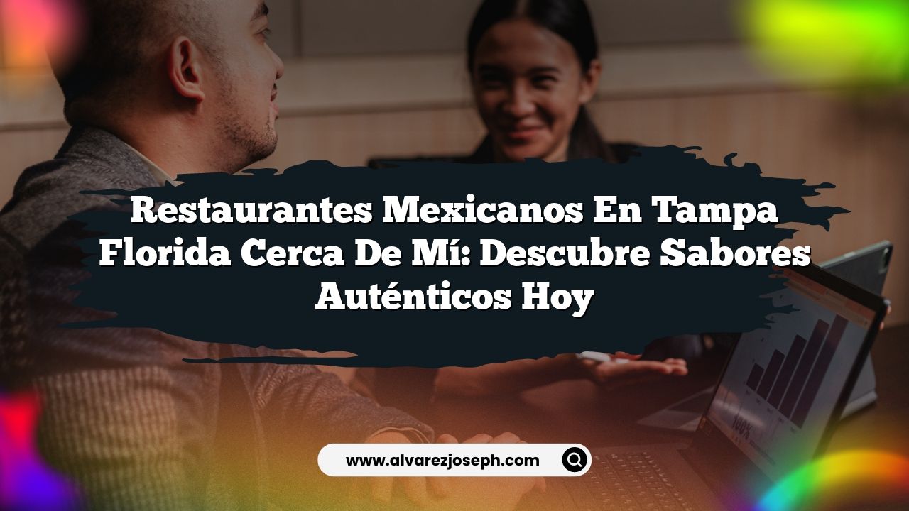 Restaurantes Mexicanos En Tampa Florida Cerca De Mí: Descubre Sabores ...