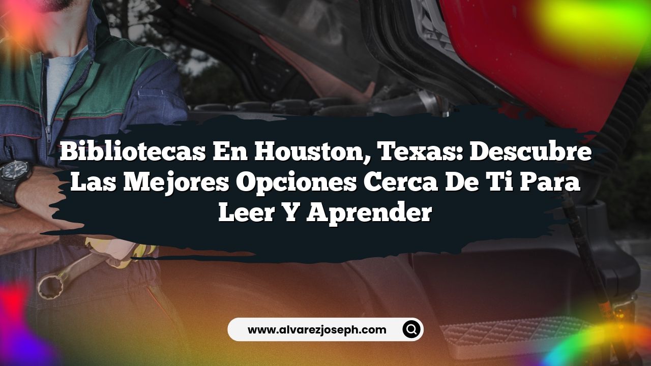 Bibliotecas en Houston, Texas: Descubre las Mejores Opciones Cerca de Ti para Leer y Aprender