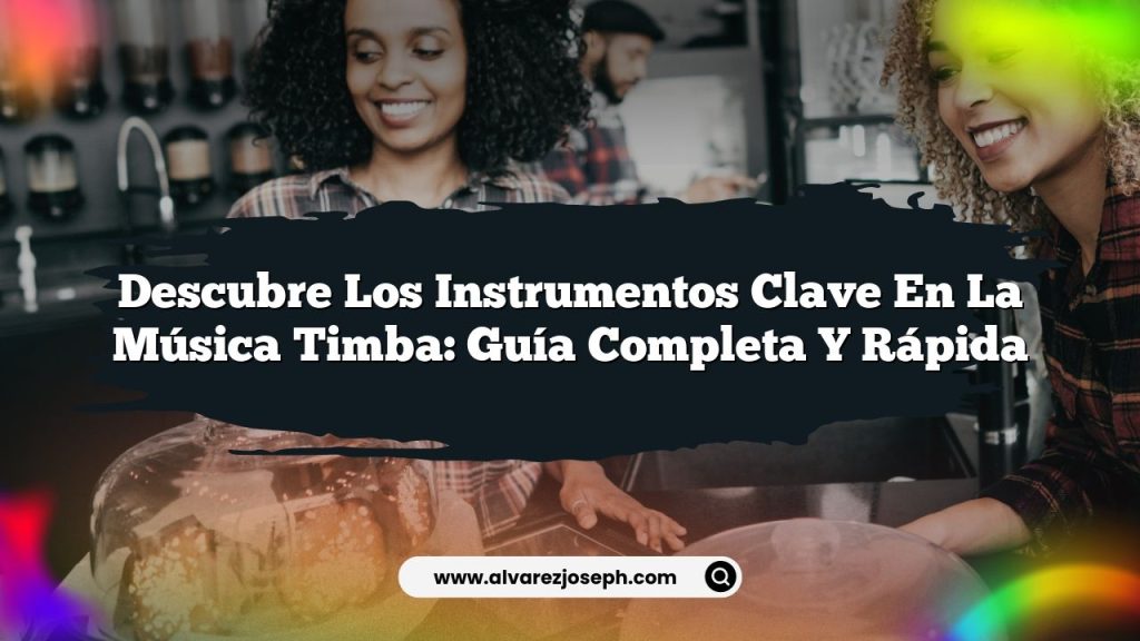Descubre los Instrumentos Clave en la Música Timba: Guía Completa y Rápida