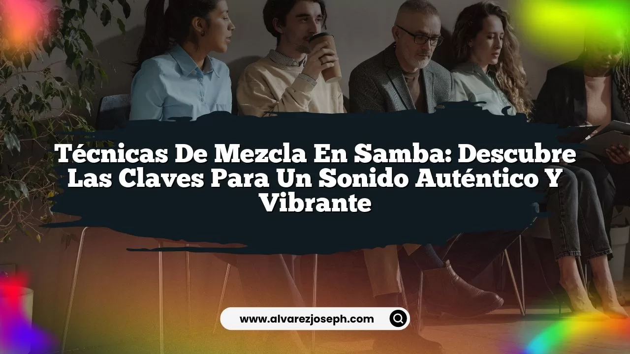 Técnicas de Mezcla en Samba: Descubre las Claves para un Sonido ...