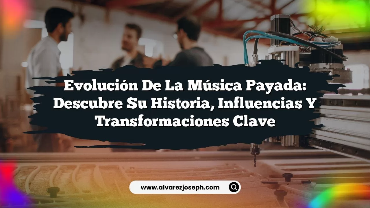Evolución de la Música Payada: Descubre Su Historia, Influencias y ...