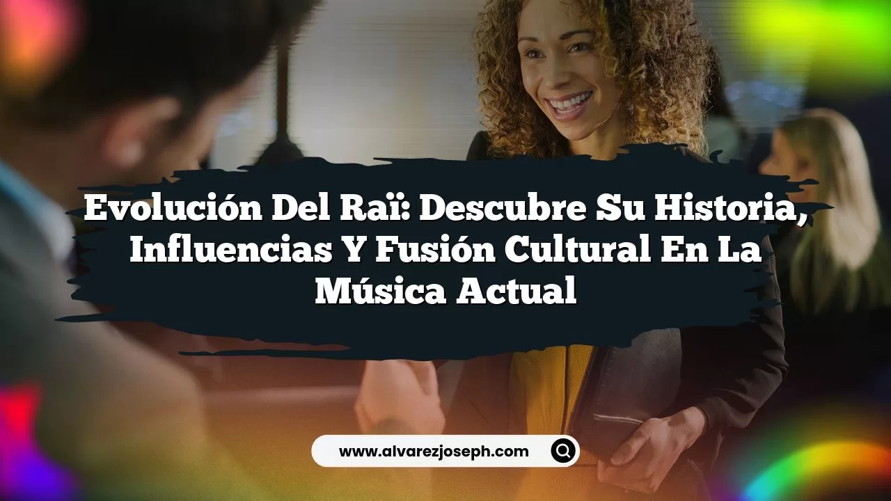 Evolución del Raï: Descubre su Historia, Influencias y Fusión Cultural ...