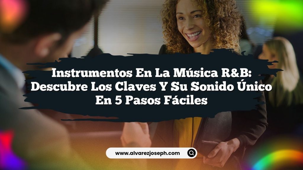 Instrumentos en la Música R&B: Descubre los Claves y Su Sonido Único en ...