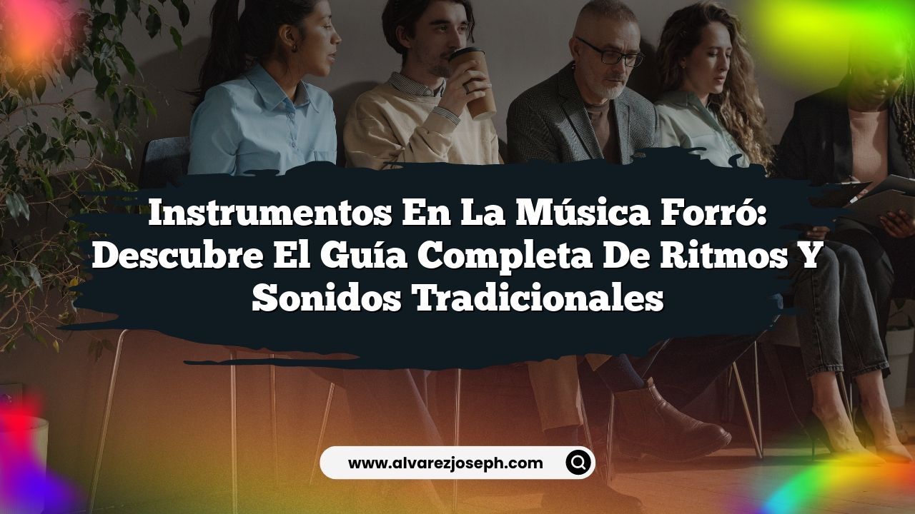 Instrumentos en la Música Forró: Descubre el Guía Completa de Ritmos y ...