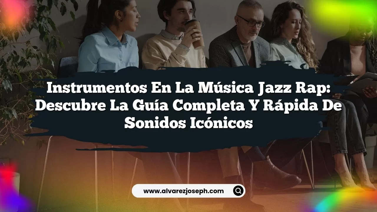 Instrumentos en la Música Jazz Rap: Descubre la Guía Completa y Rápida ...