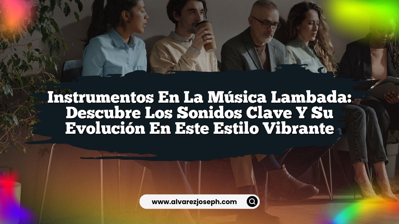Instrumentos en la Música Lambada: Descubre los Sonidos Clave y su ...
