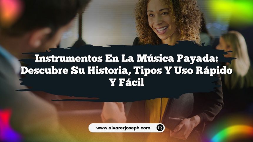 Instrumentos en la Música Payada: Descubre su Historia, Tipos y Uso ...