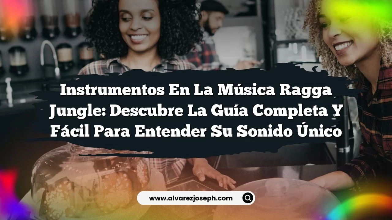 Instrumentos en la Música Ragga Jungle: Descubre la Guía Completa y ...