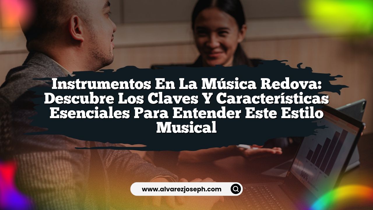 Instrumentos en la Música Redova: Descubre los Claves y Características ...