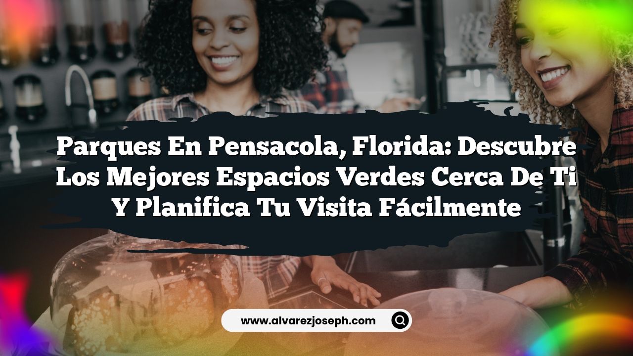 Parques en Pensacola, Florida: Descubre los Mejores Espacios Verdes ...