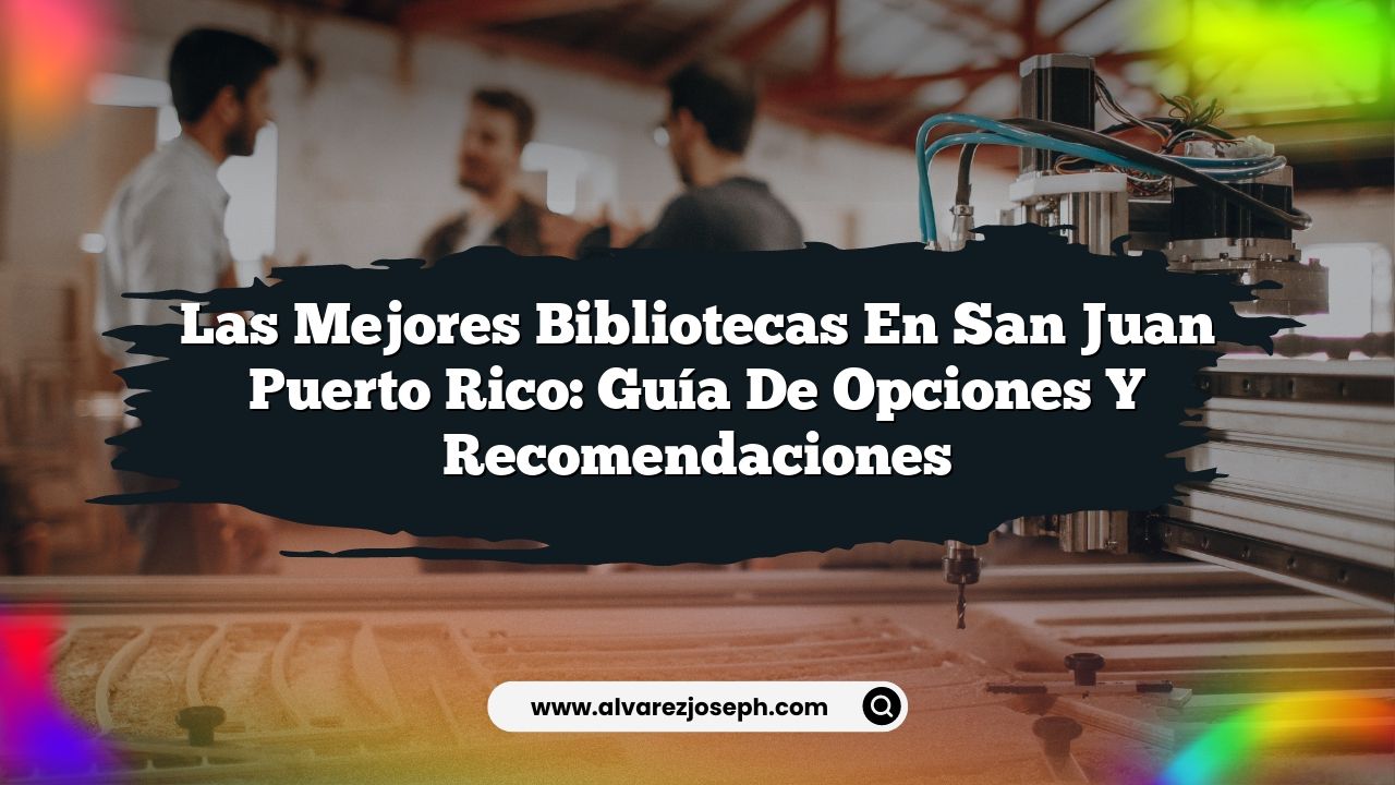Las Mejores Bibliotecas en San Juan Puerto Rico: Guía de Opciones y ...