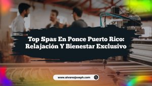 Top Spas en Ponce Puerto Rico: Relajación y Bienestar Exclusivo