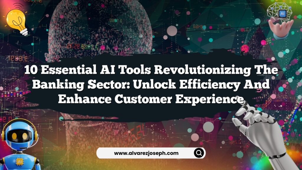 10 Essential AI Tools Revolutionizing the Banking Sector: Unlock ...
