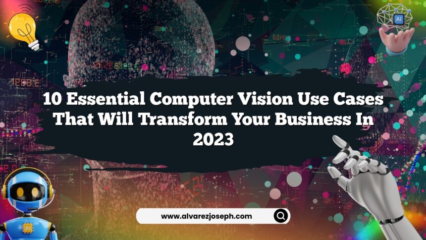 10 Essential Computer Vision Use Cases That Will Transform Your ...