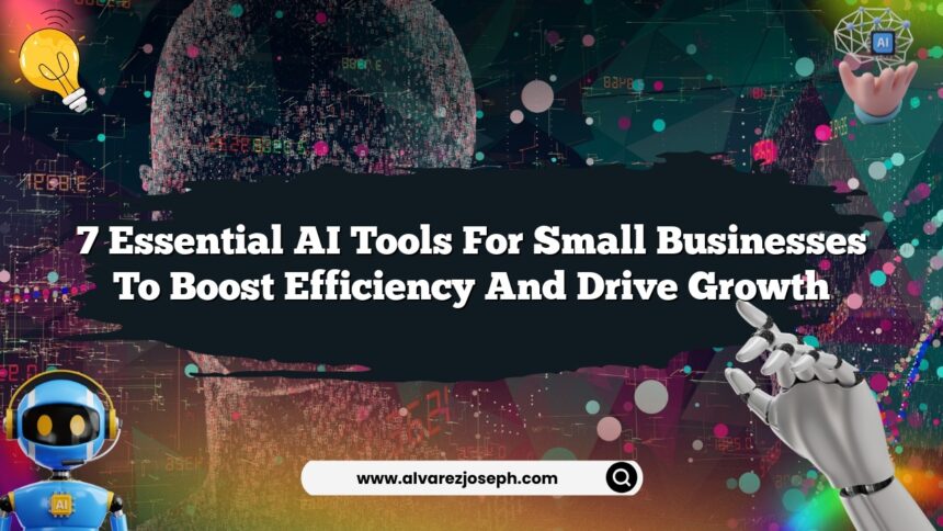 7 Essential AI Tools for Small Businesses to Boost Efficiency and Drive ...