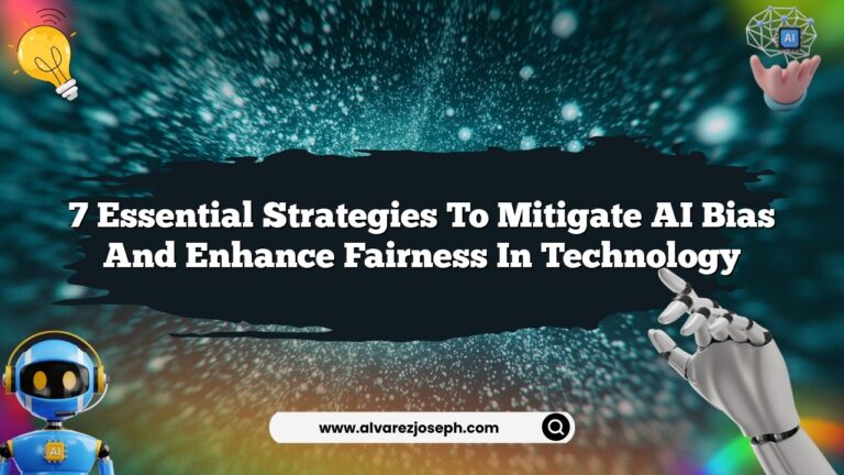 7 Essential Strategies to Mitigate AI Bias and Enhance Fairness in ...