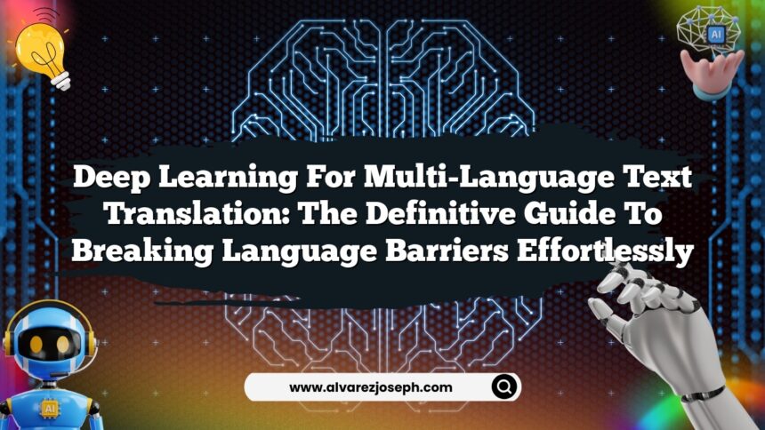 Deep Learning for Multi-Language Text Translation: The Definitive Guide ...
