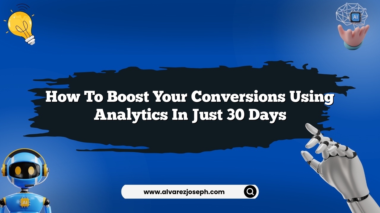 How to boost your conversions using analytics in just 30 days