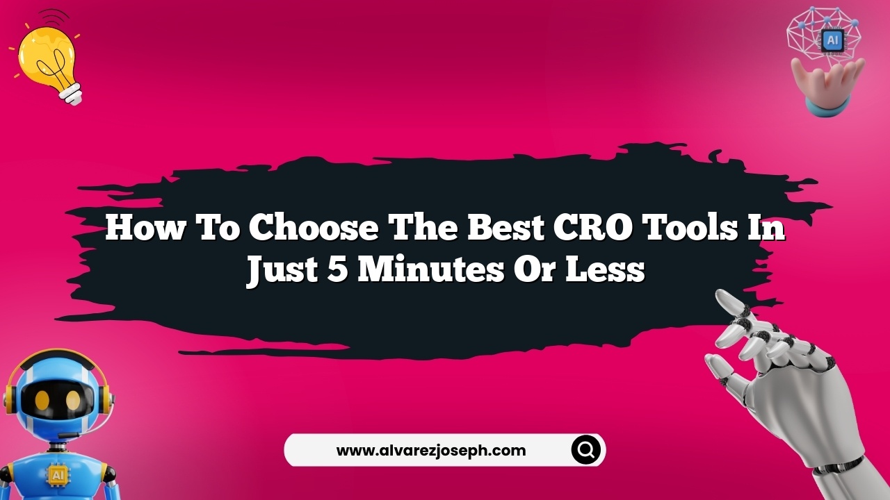 How to choose the best CRO tools in just 5 minutes or less