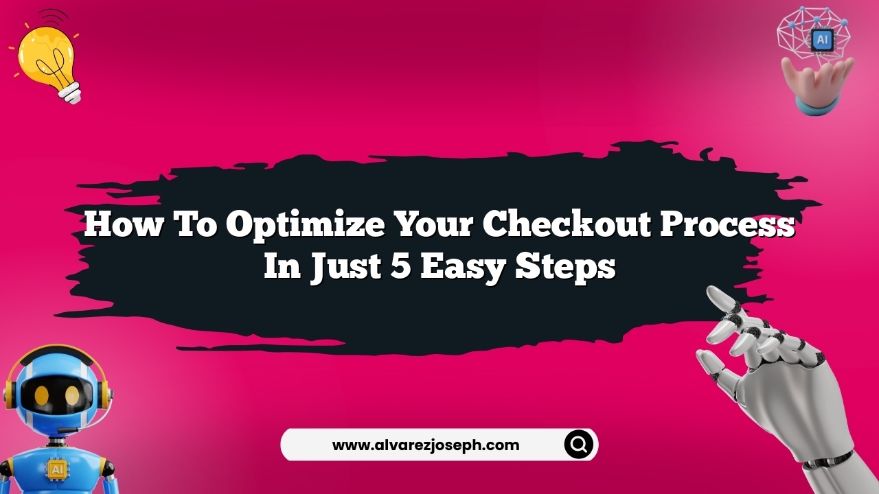 How to optimize your checkout process in just 5 easy steps