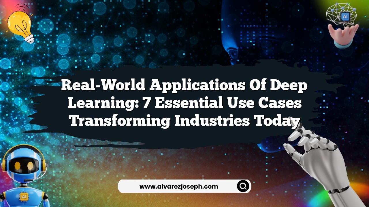 Real-World Applications of Deep Learning: 7 Essential Use Cases ...