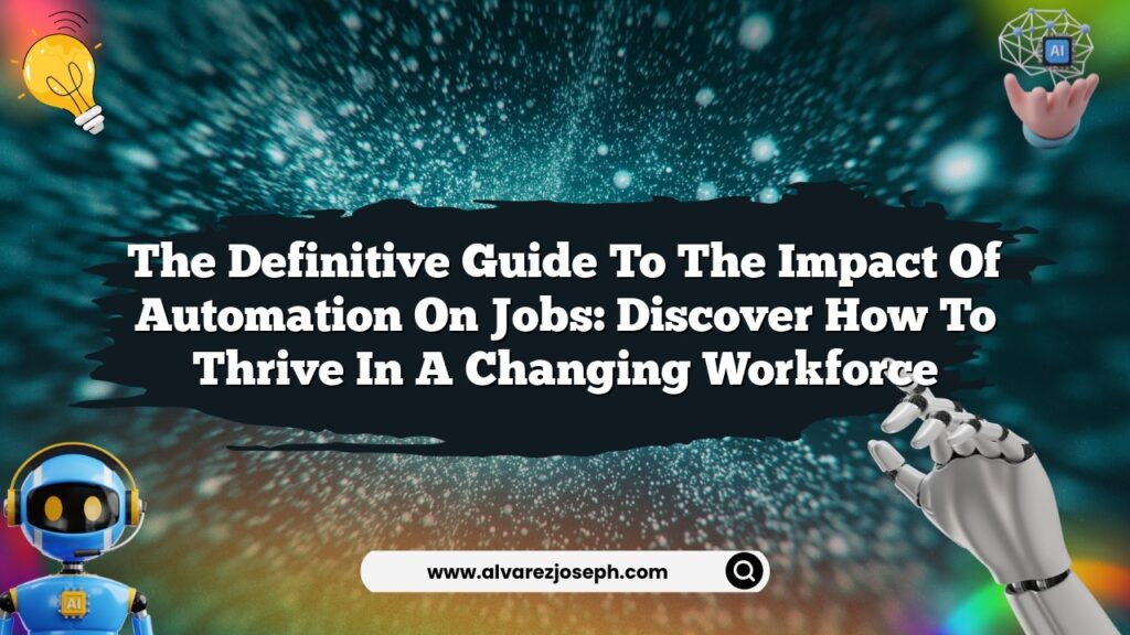 The Definitive Guide to the Impact of Automation on Jobs: Discover How ...