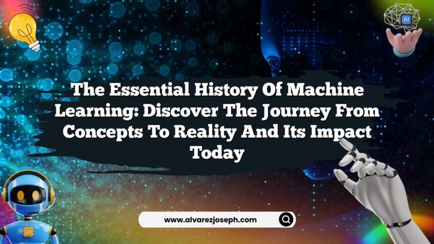 The Essential History of Machine Learning: Discover the Journey from ...