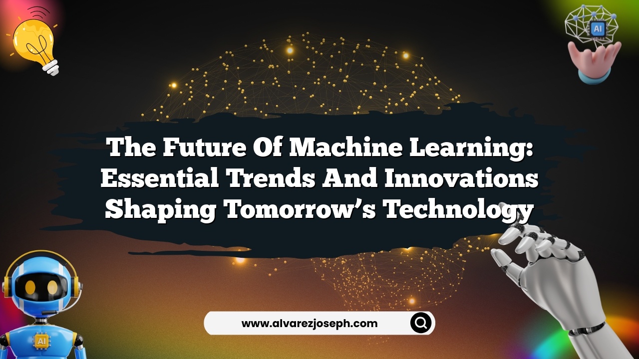 The Future of Machine Learning: Essential Trends and Innovations ...