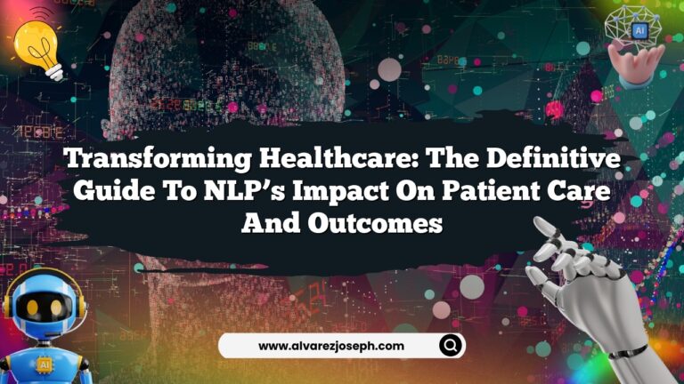Transforming Healthcare: The Definitive Guide to NLP's Impact on Patient Care and Outcomes