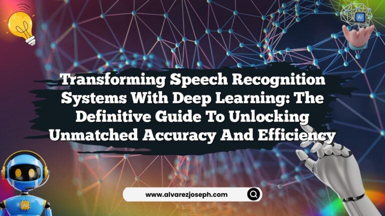 Transforming Speech Recognition Systems with Deep Learning: The ...