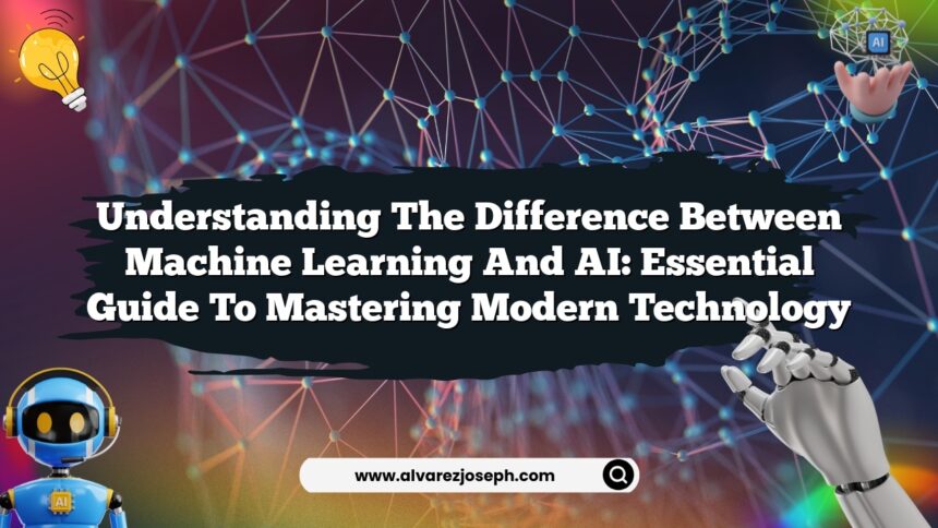 Understanding the Difference Between Machine Learning and AI: Essential ...