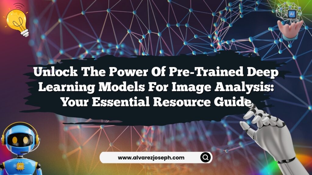 Unlock the Power of Pre-Trained Deep Learning Models for Image Analysis ...