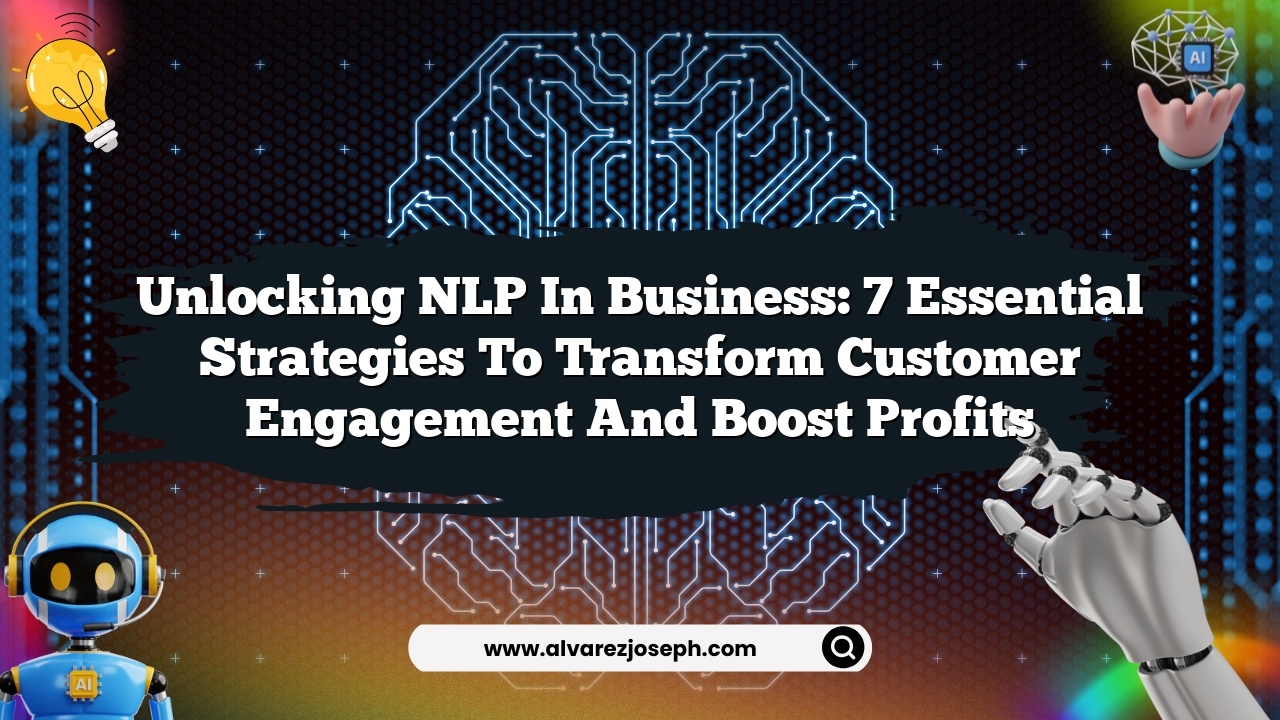 Unlocking NLP in Business: 7 Essential Strategies to Transform Customer ... Unlocking NLP in Business: 7 Essential Strategies to Transform Customer ...