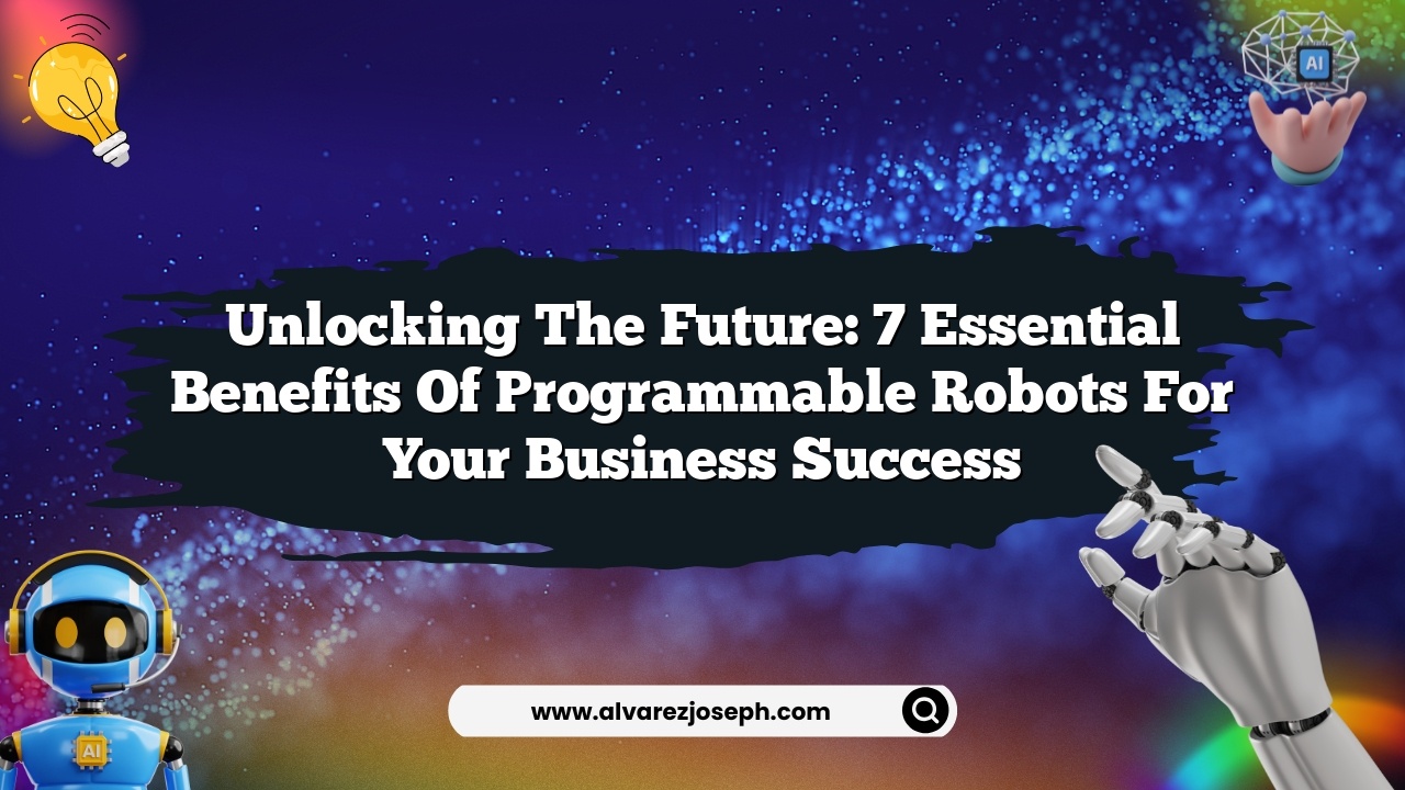 Unlocking the Future: 7 Essential Benefits of Programmable Robots for ...