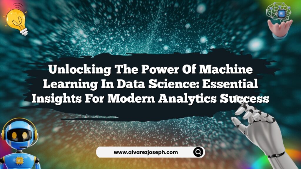 Unlocking the Power of Machine Learning in Data Science: Essential ...