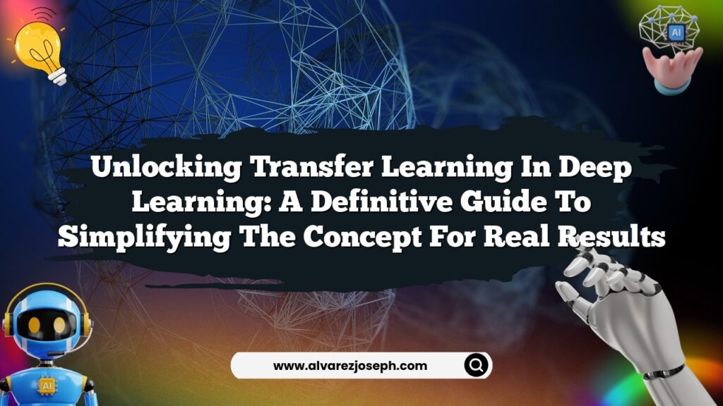 Unlocking Transfer Learning in Deep Learning: A Definitive Guide to ...