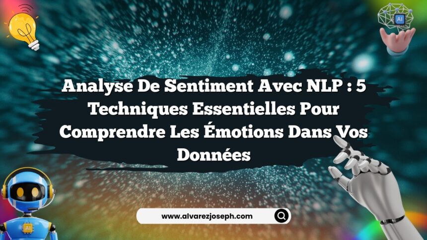 Analyse de Sentiment avec NLP : 5 Techniques Essentielles pour ...