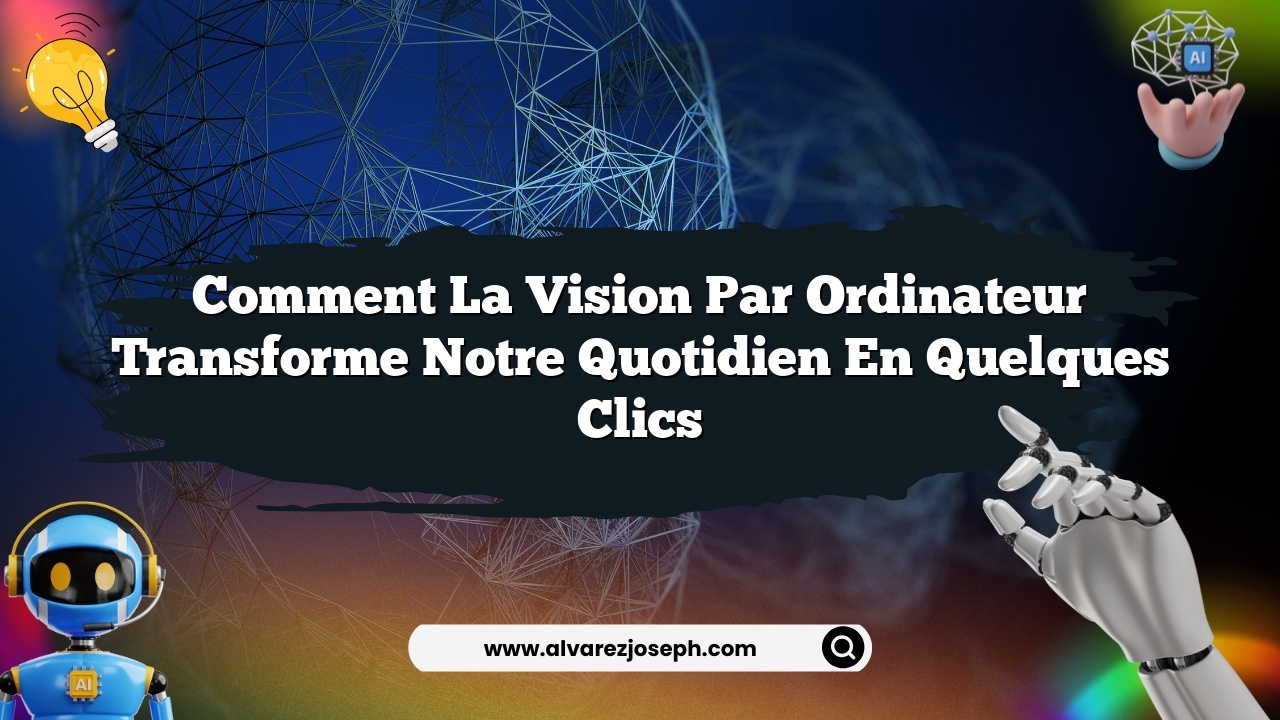 Comment la vision par ordinateur transforme notre quotidien en quelques ...
