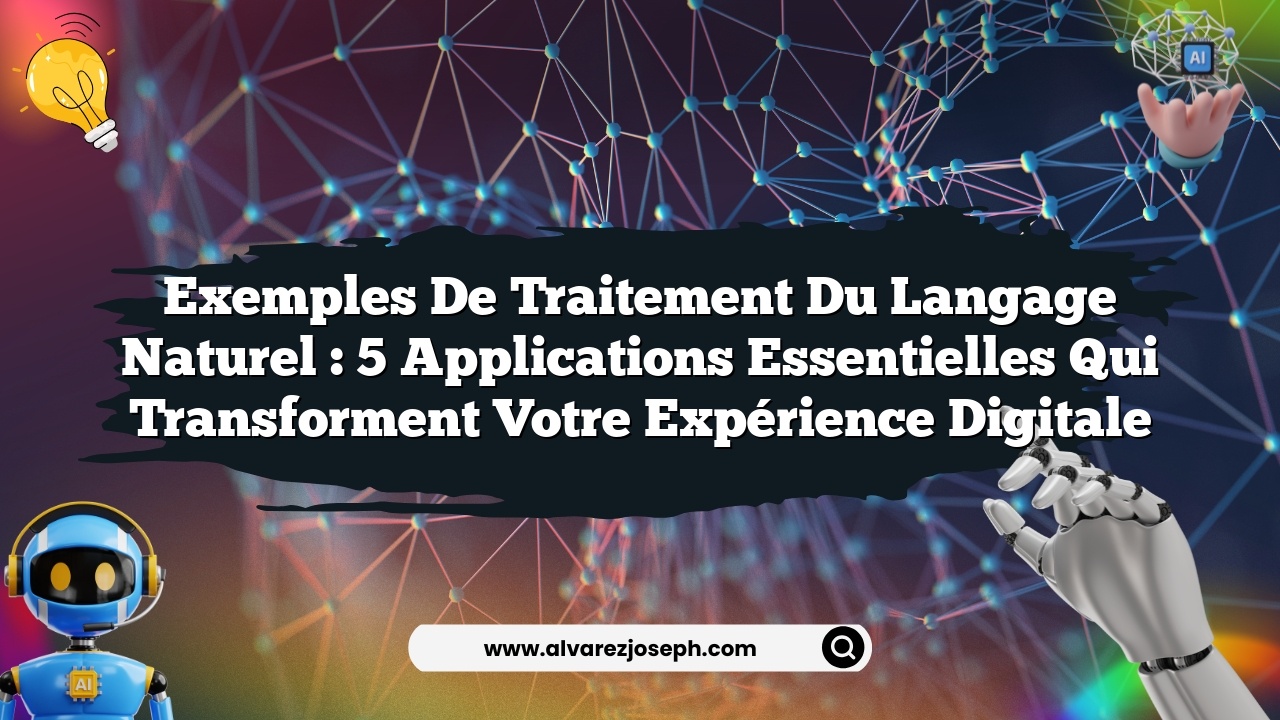 Exemples de traitement du langage naturel : 5 applications essentielles qui transforment votre ...